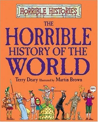 The Horrible History of the World (Horrible Histories Series) by Terry ...