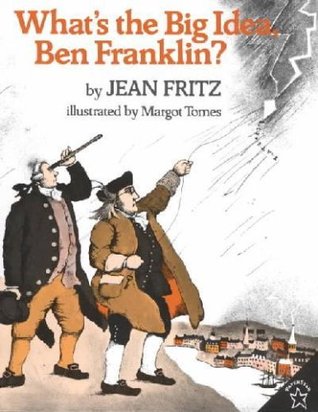 What&#039;s the Big Idea, Ben Franklin? by Jean Fritz — Reviews, Discussion ...