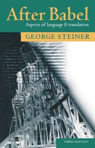 After Babel: Aspects of Language and Translation by George Steiner ...