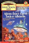 Aliens Don't Carve Jack-O'-Lanterns (The Adventures of the Bailey ...