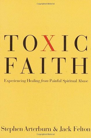 Toxic Faith by Stephen Arterburn — Reviews, Discussion, Bookclubs, Lists
