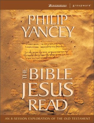 The Bible Jesus Read by Philip Yancey — Reviews, Discussion, Bookclubs ...