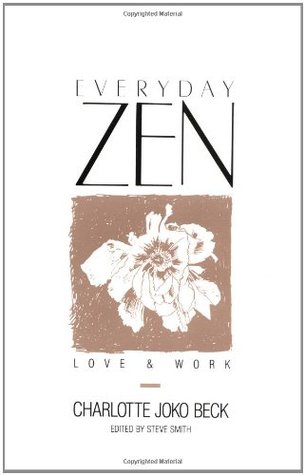 Everyday Zen: Love and Work by Charlotte Joko Beck — Reviews ...