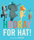 Hooray for Hat! by Brian Won — Reviews, Discussion, Bookclubs, Lists
