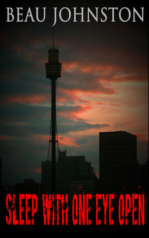 Sleep With One Eye Open by Beau Johnston — Reviews, Discussion ...