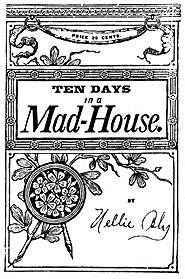 Ten Days in a Mad-House by Nellie Bly — Reviews, Discussion, Bookclubs ...