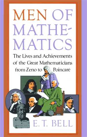 Men of Mathematics by Eric Temple Bell — Reviews, Discussion, Bookclubs ...