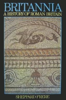 Britannia: History of Roman Britain by Sheppard Sunderland Frere ...