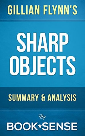 Sharp Objects: A Novel by Gillian Flynn | Summary & Analysis by Book ...