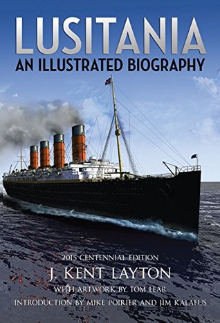 Lusitania: An Illustrated Biography by J. Kent Layton | Books by Meri