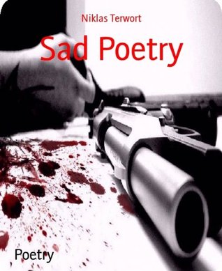 Sad Poetry by Niklas Terwort — Reviews, Discussion, Bookclubs, Lists