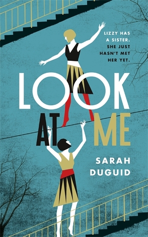 Look at Me by Sarah Duguid — Reviews, Discussion, Bookclubs, Lists